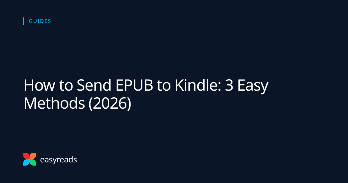 How to Send EPUB to Kindle: Complete Guide (2026) | easyreads